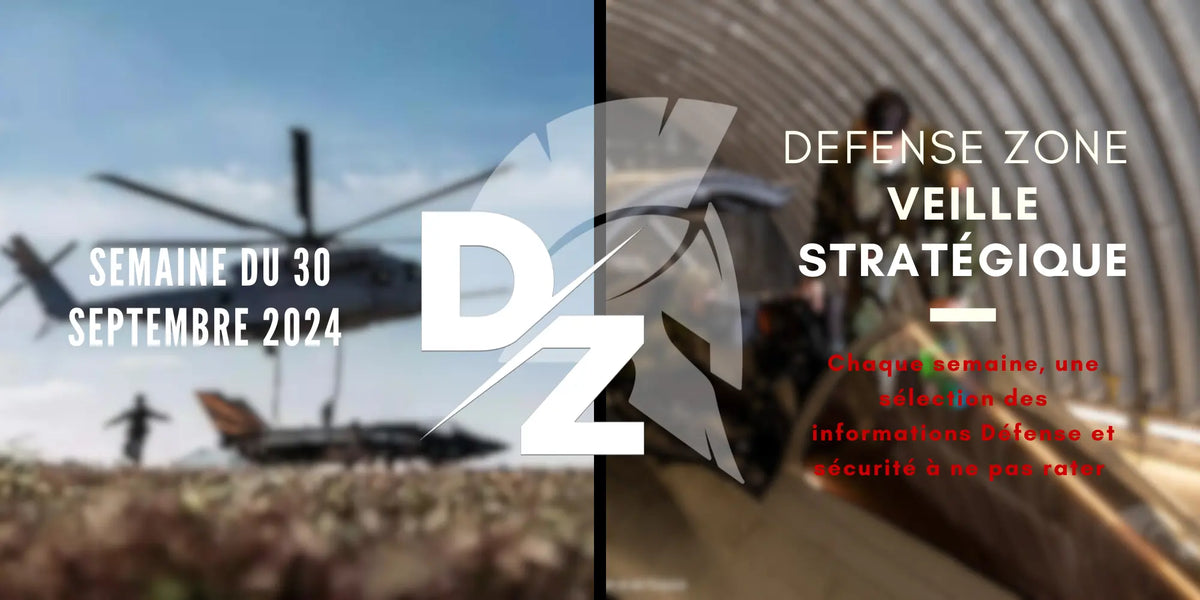 Votre veille stratégique du lundi 30 septembre 2024 - defense-zone.com