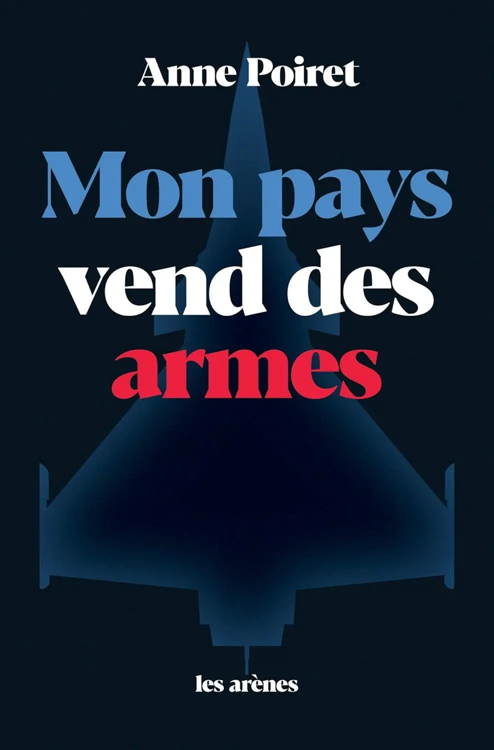 Mon pays vend des armes (Anne Poiret) - defense-zone.com