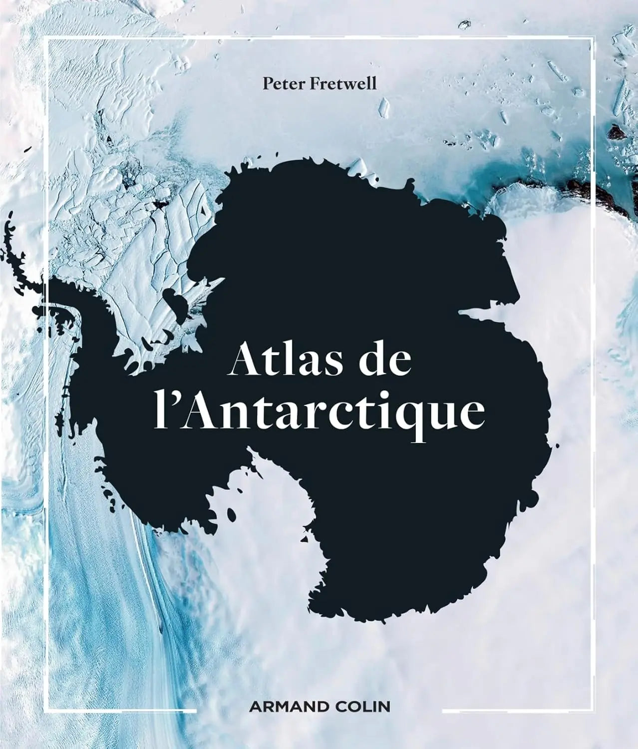 Atlas de l'Antarctique (Peter Fretwell) - defense-zone.com